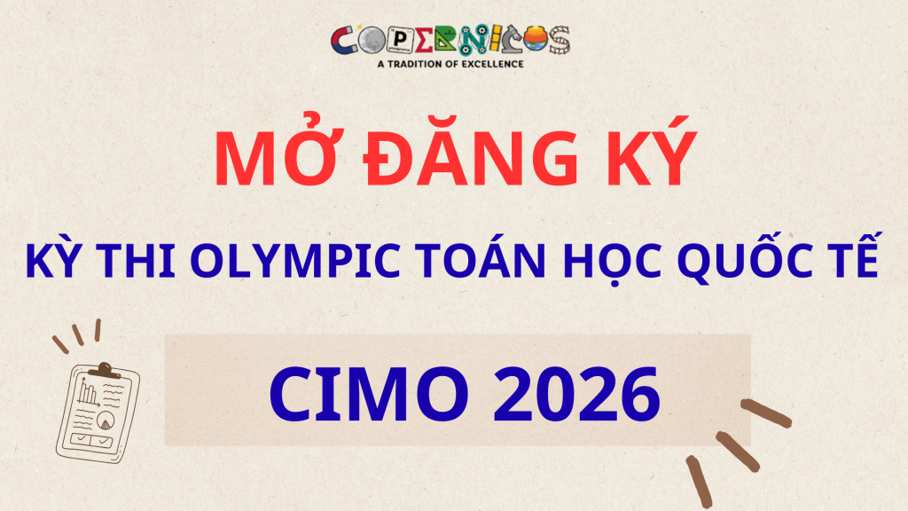 [MỞ ĐĂNG KÝ] KỲ THI OLYMPIC TOÁN HỌC QUỐC TẾ COPERNICUS CIMO 2026 ...
