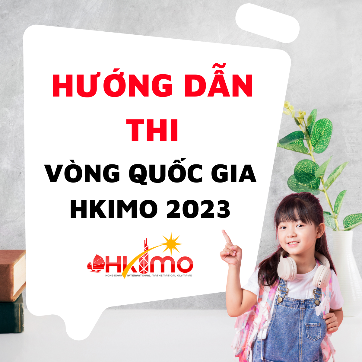 [HKIMO 2023] HƯỚNG DẪN THI VÒNG QUỐC GIA KỲ THI OLYMPIC TOÁN HỌC QUỐC ...